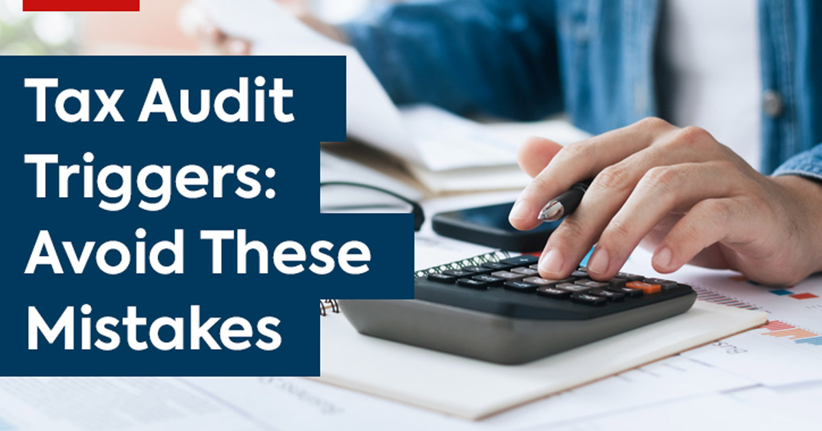 Tax Audit Triggers: 3 Mistakes to Avoid